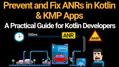 How to Prevent and Fix ANRs in Kotlin and KMP Apps: A Pratical Guide